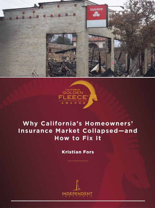 Why California’s Homeowners’ Insurance Market Collapsed—and How to Fix ...